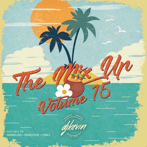 Stream THE MIX UP - Volume 15 - Mixed by DJ KEVIN by DJ Kevin | Listen ...