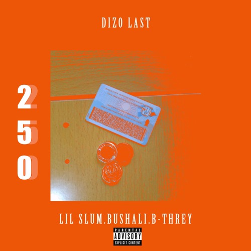 Stream 250 (feat. Slum Drip, Bushali & B-Threy) by Dizo Last | Listen ...