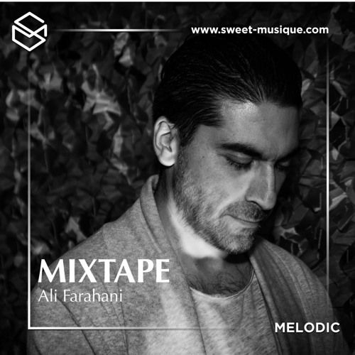 Stream episode Sweet Mixtape #69 : Ali Farahani by Sweet Music podcast ...