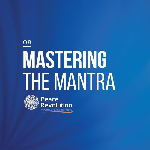 Stream Ep. 8 Mastering the mantra technique by Peace Revolution Project ...