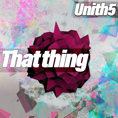 Stream That Thing (Original Mix)[FREE DOWNLOAD] by UNITH5 | Listen ...