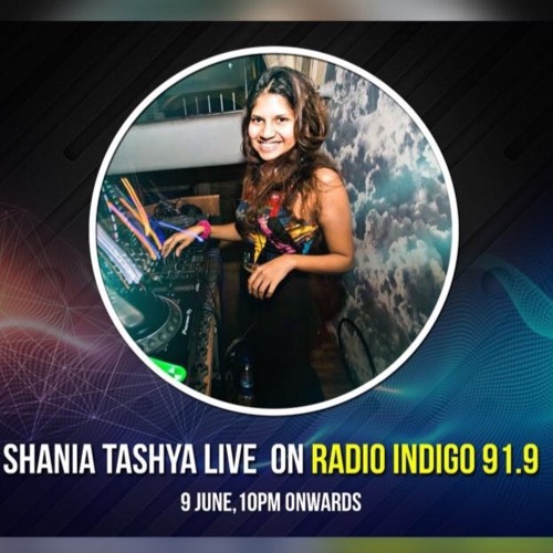 Stream Guestmix for Radio Indigo 91.9 by Shania Tashya | Listen online ...