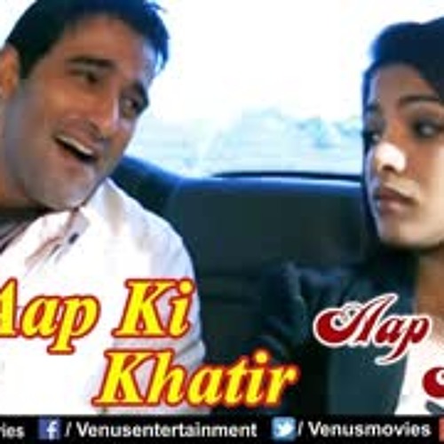 Aap Ki Khatir Song