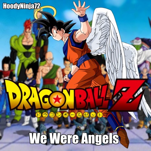 Stream Dragon Ball Z - Outro - We Were Angels (Cover) by HoodyNinja72 ...