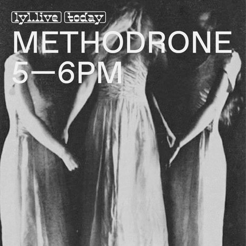 Stream Methodrone (26.06.18) // Lyl Radio by Gil.Barte | Listen online ...