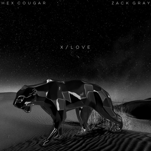 Stream Hex Cougar x Zack Gray - X Love by Hex Cougar | Listen online ...