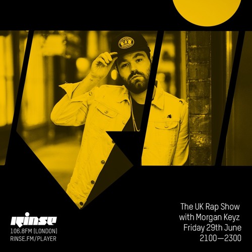 Stream The UK Rap Show with Morgan Keyz - 29th June 2018 by Rinse FM ...