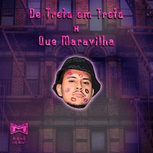 Stream MC Caja e MC Cabelinho - De Treta Em Treta X Que Maravilha (Prod. Memê) by Memê No Beat ...