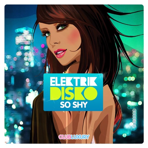 Stream Elektrik Disko - So Shy by Elektrik Disko | Listen online for free on SoundCloud
