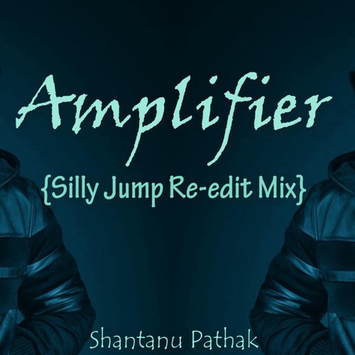Stream Amplifier (Silly Jump Re - Edit Mix ) Shantanu Pathak by Shantanu Pathak | Listen online ...