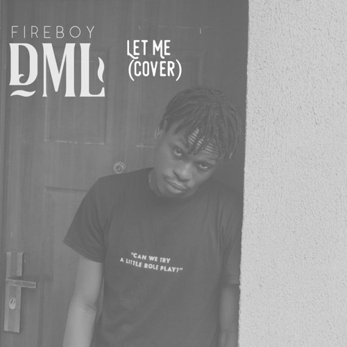 Stream Let Me (cover) by Fireboy DML | Listen online for free on SoundCloud