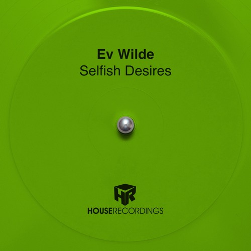 Stream Ev Wilde - Selfish Desires by Houserecordings | Listen online ...