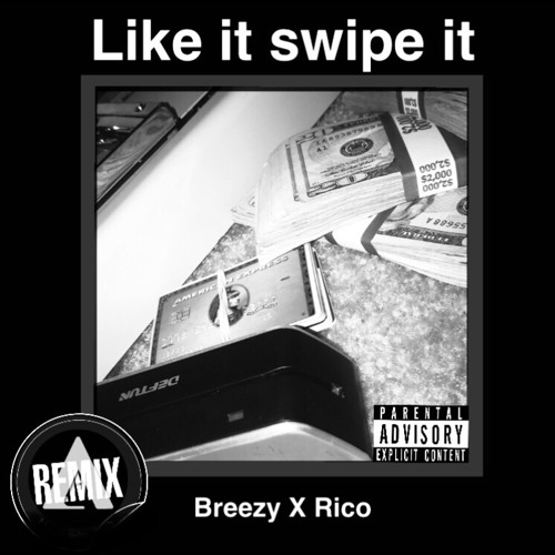 Stream Breezy X Rico -Like It Swipe It by AmgBreezy | Listen online for ...