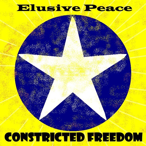 Stream Elusive Peace by Constricted Freedom | Listen online for free on ...