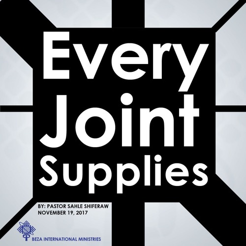 Stream Every Joint Supplies By Pastor Sahle Shiferaw November 19 2018 ...