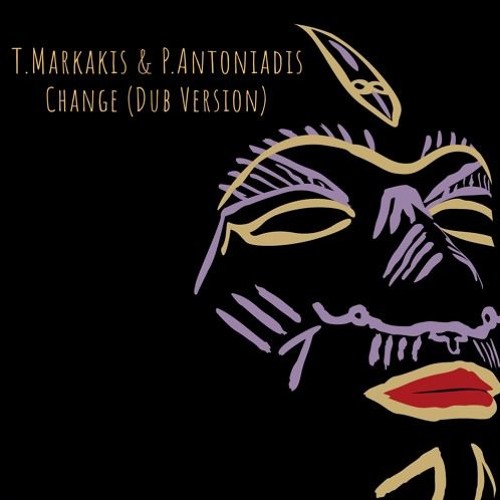 Stream T.Markakis & P.Antoniadis - Change (Dub Version) (Master) by ...