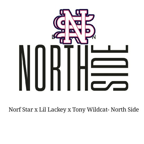 Stream Norf Star x Lil Lackey x Tony Wildcat- Norf Side by NorfStar ...