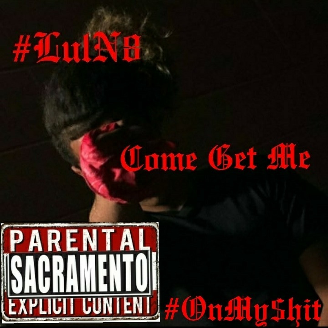 Stream Come Get Me-Luln8 by Lul N8 | Listen online for free on SoundCloud