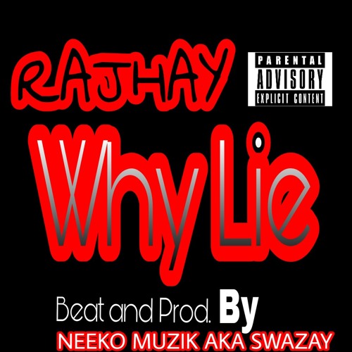Stream Why Lie - by - RAJHAY Beat and prod. Neeko muzik aka Swazay by ...