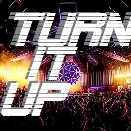 Turn It Up - Listen to music