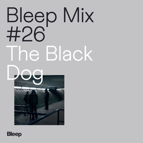 Stream Bleep Mix #26 - The Black Dog by Bleep | Listen online for free ...