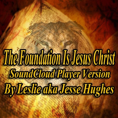 Stream RootofJesse | Listen to The Foundation Is Jesus Christ ...