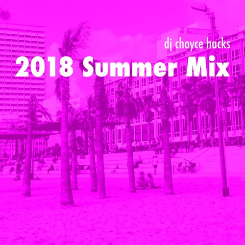 Stream 2018 Summer Mix by dj choyce hacks! | Listen online for free on ...