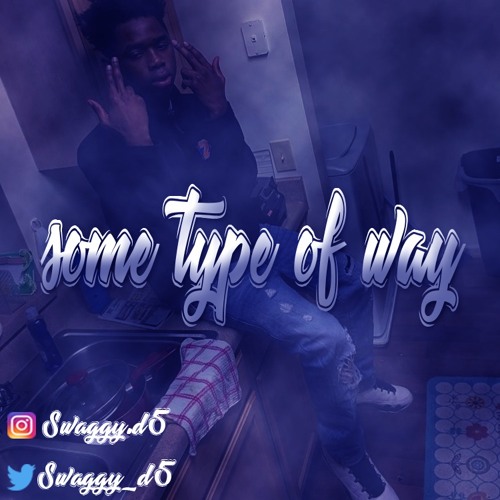 Stream Some Type Of Way by D5 | Listen online for free on SoundCloud