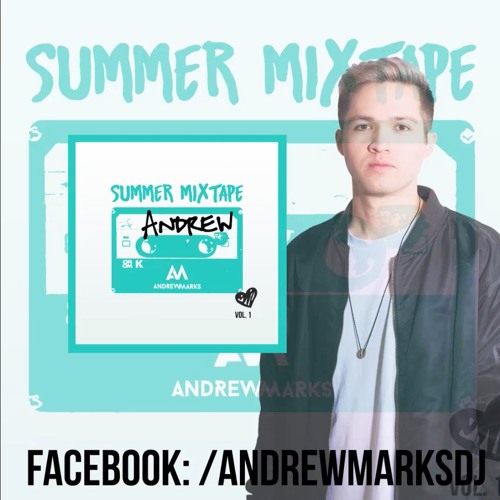 Stream Andrew Marks | Listen to Andrew Marks Summer Mixtapes playlist ...