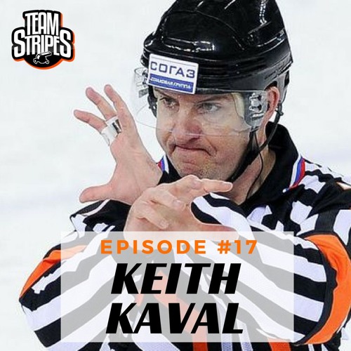 Stream episode Episode 17 - Keith Kaval (AHL/KHL/IIHF Referee) by The ...