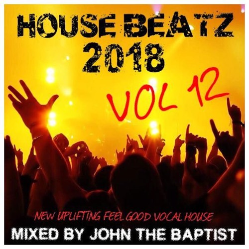 Stream House Beatz 2018 Vol 12 Mixed By John The Baptist by DJ John The ... Stream House Beatz 2018 Vol 12 Mixed By John The Baptist by DJ John The ...