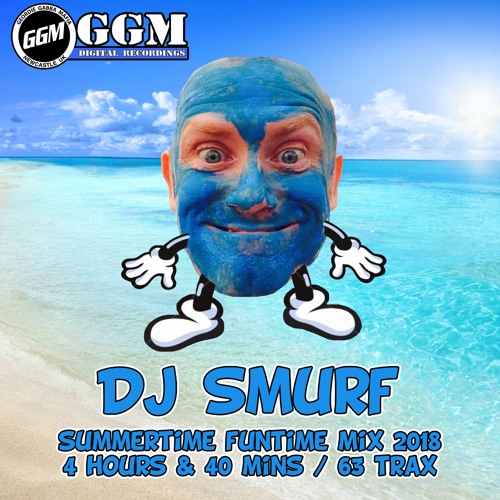 Stream DJ Smurf - Funtime Summertime Mix 2018 (63 trax, 4 hours 40 mins ...