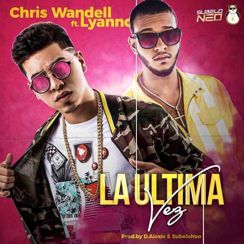 Stream Chris Wándell Ft. Lyanno - La Ultima Vez (Prod. by D-Alexis ...