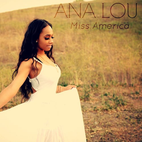 Stream Miss America by ANA LOU | Listen online for free on SoundCloud