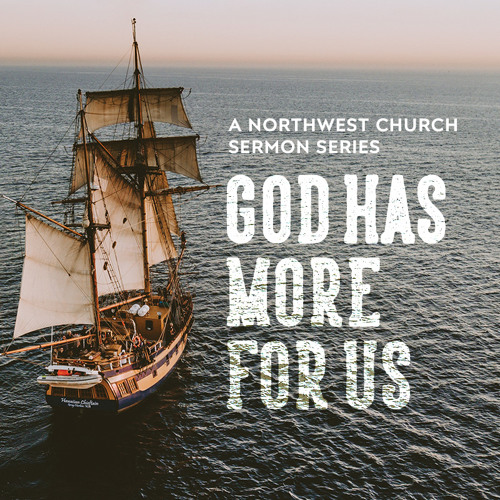 Stream God Has More For Us. Part 1 by Northwest Church | Listen online ...