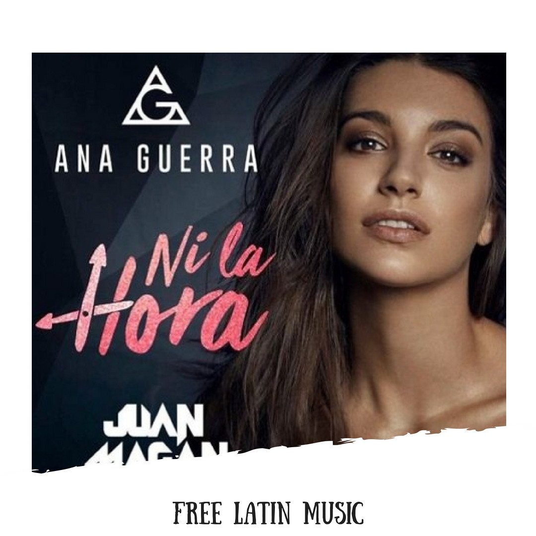 Stream Ana Guerra Ft Juan Magan - Ni La Hora (Dj Salva Garcia & Dj Alex ...