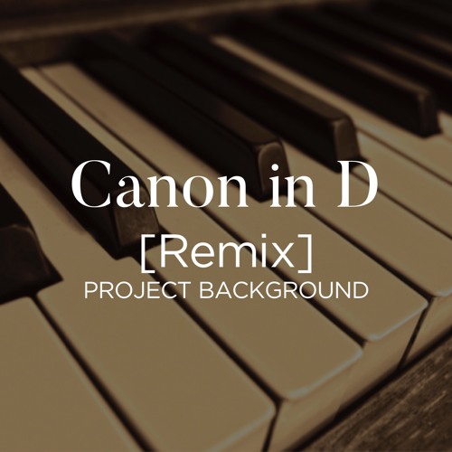 Stream Canon in D Remix by Project Background | Listen online for free ...