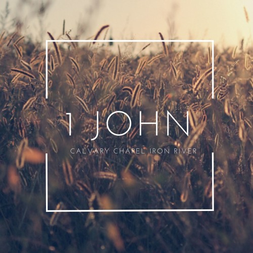 Stream 1 John 4 | Pastor Seth Waters by Calvary Chapel Iron River ...