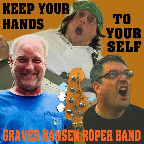 Stream Keep Your Hands To Yourself by Graves Hansen Roper Band | Listen ...
