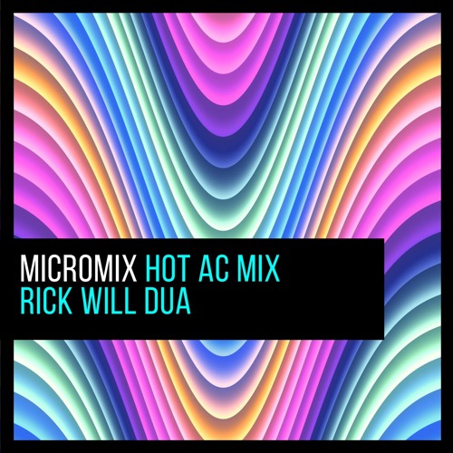Listen to playlists featuring MicroMix Hot AC Mix Rick Will Dua MMX ...