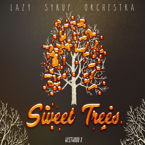 Stream Sweet Trees by Lazy Syrup Orchestra | Listen online for free on ...