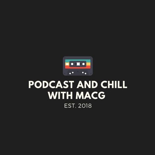 Stream episode Podcast and Chill |Episode 1| by Mac G podcast | Listen ...