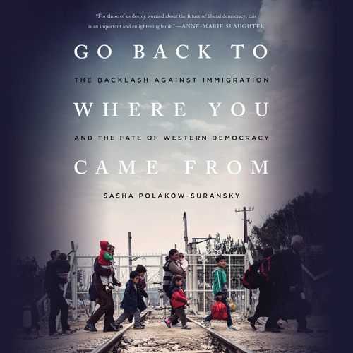 Stream GO BACK TO WHERE YOU CAME FROM by Sasha Polakow-Suransky Read by ...