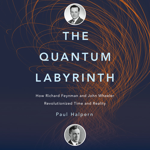 Stream THE QUANTUM LABYRINTH by Paul Halpern Read by Brian Troxell ...