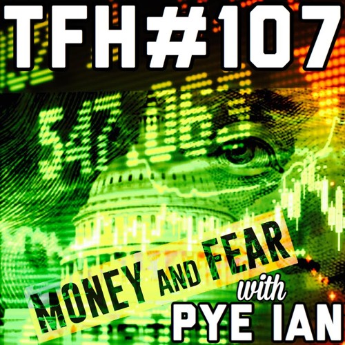 Stream episode #107: Money and Fear with Pye Ian by Tin Foil Hat With ...