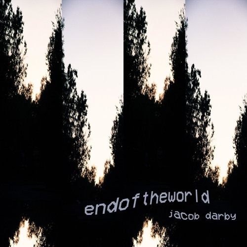 Stream End of the World by Jacob Darby | Listen online for free on ...