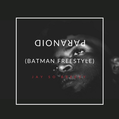Stream Paranoid (Batman Freestyle) by Jay So Breezy | Listen online for ...
