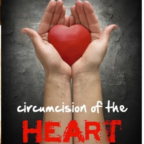 Stream Circumcision of the Heart - 3 by HFWL | Listen online for free ...