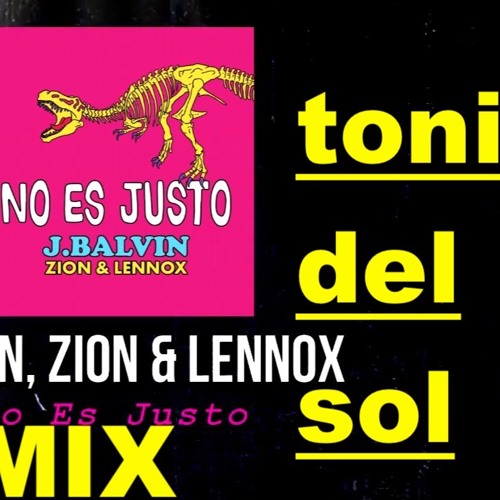 Stream J.BALVIN feat ZION & LENNOX - No es justo ( Edit Toni sola ) by ...