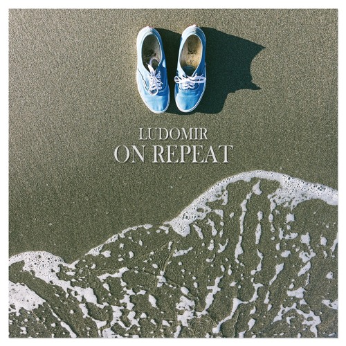 Stream On Repeat by Ludomir | Listen online for free on SoundCloud Stream On Repeat by Ludomir | Listen online for free on SoundCloud